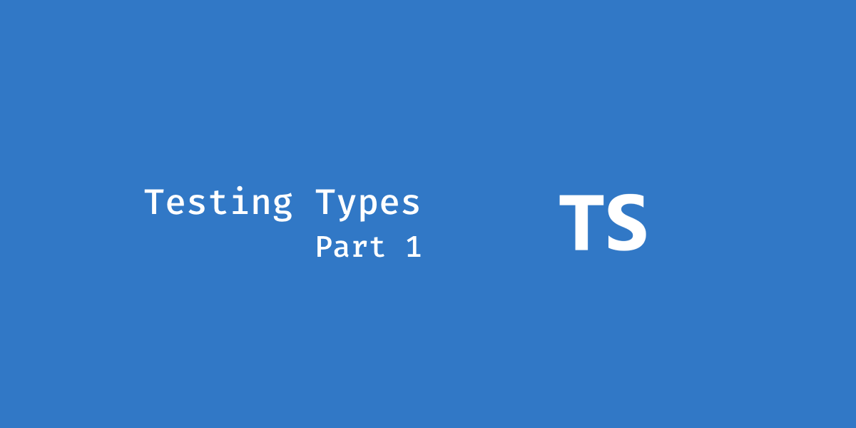 Testing Typescript Types Part 1 Nicolas Charpentier